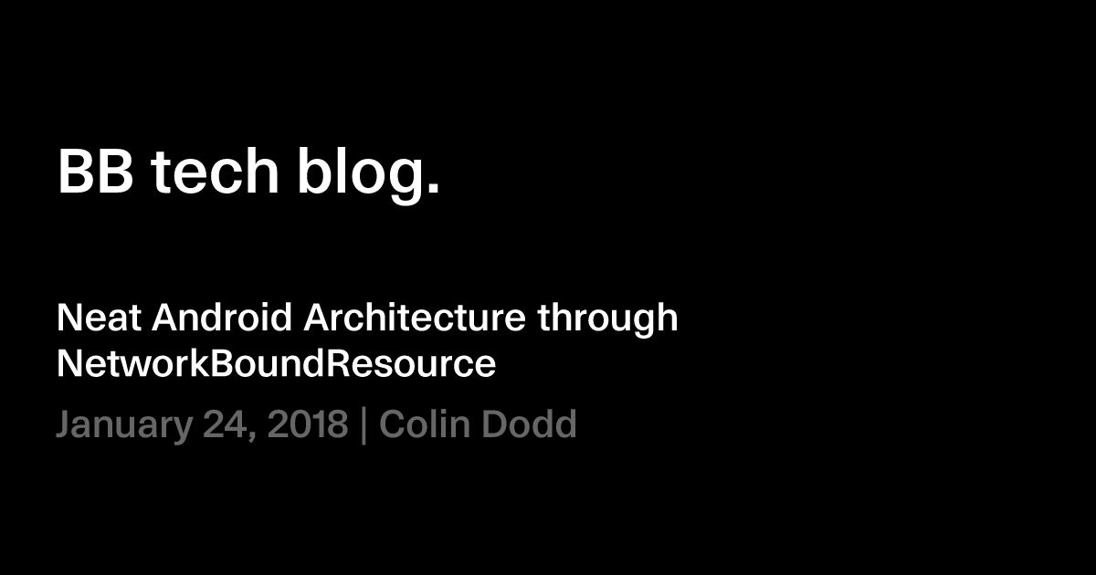 Neat Android Architecture through NetworkBoundResource – Bakken & Baeck